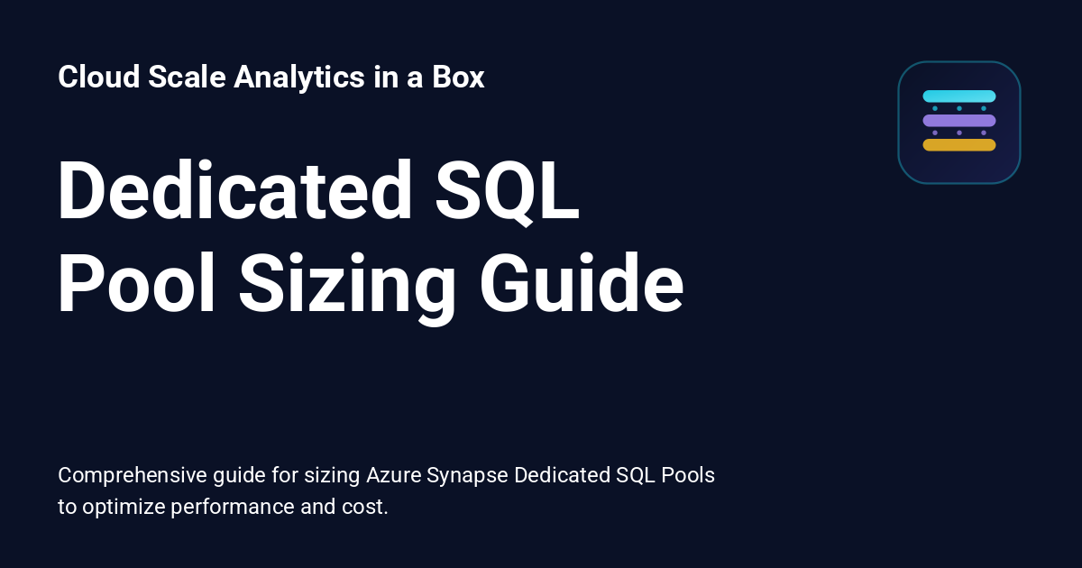 Dedicated SQL Pool Sizing Guide - Cloud Scale Analytics in a Box