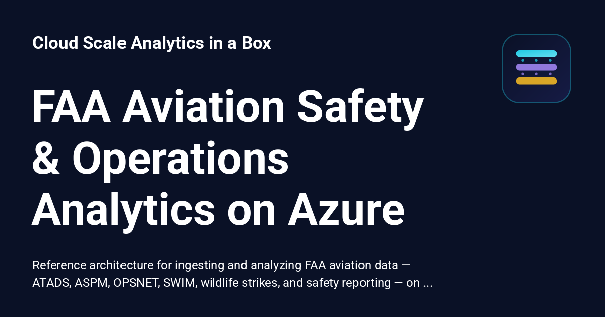 FAA Aviation Safety & Operations Analytics on Azure - Cloud Scale ...